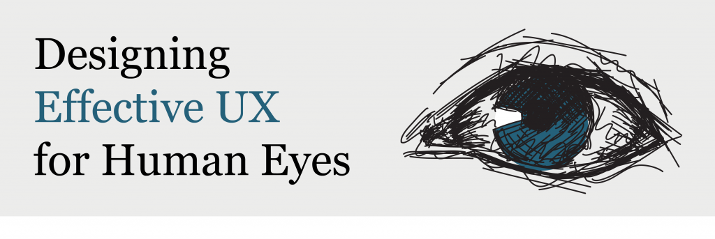 Designing Effective UX for Human Eyes | UX Magazine