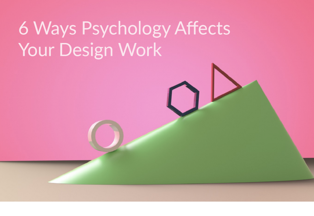 6 Ways Psychology Affects Your Design Work - UX Magazine