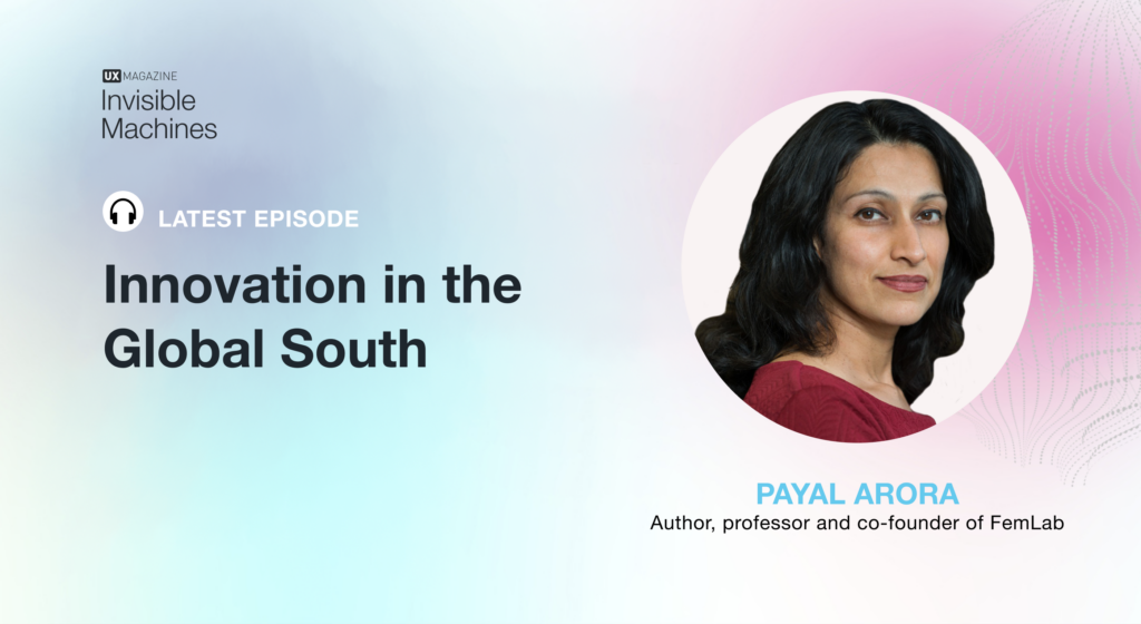 Innovation in the Global South with Payal Arora, Author, professor and ...