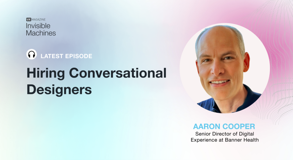Hiring Conversational Designers with Aaron Cooper, Banner Health's Sr ...