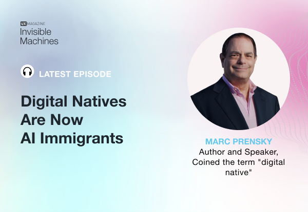 Digital Natives Are Now AI Immigrants - UX Magazine